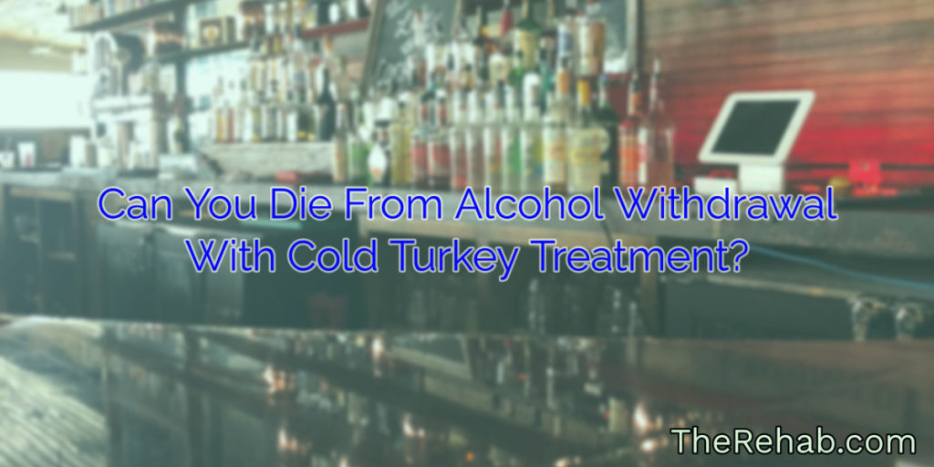 Can You Die from Alcohol Withdrawal | Can Alcohol Withdrawal Cause Death